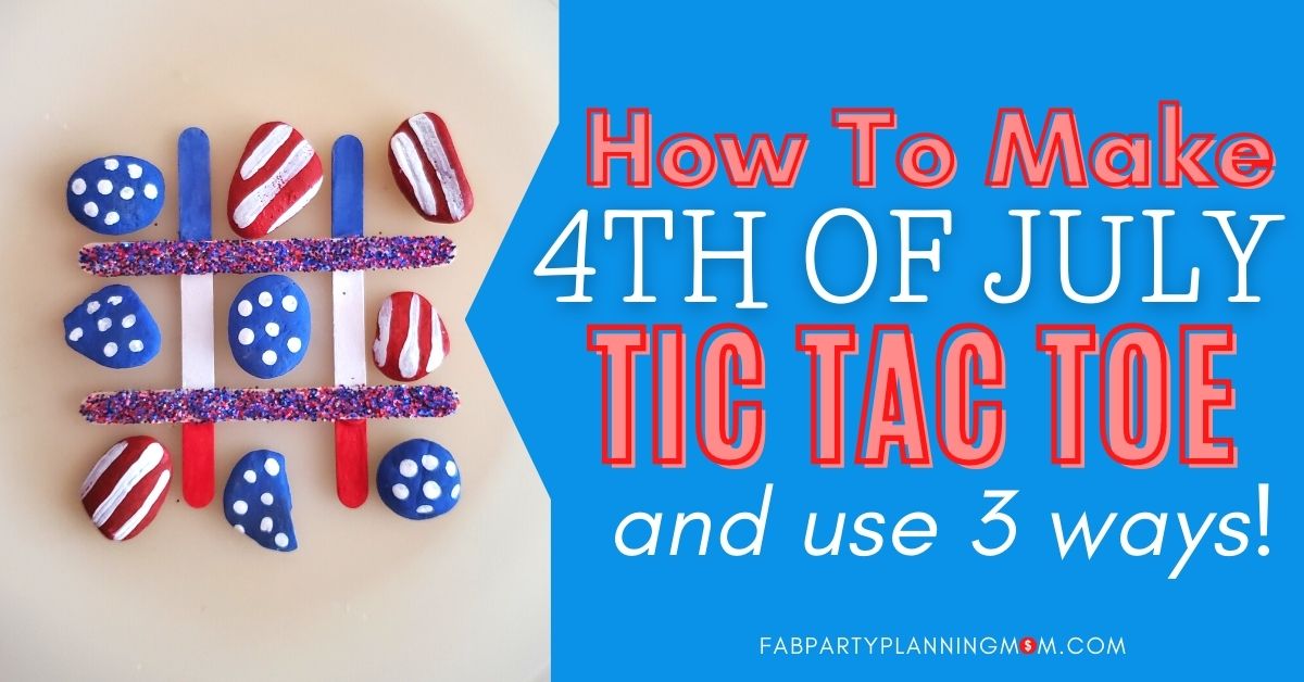 How To Make 4th of July Tic Tac Toe - FAB Party Planning Mom