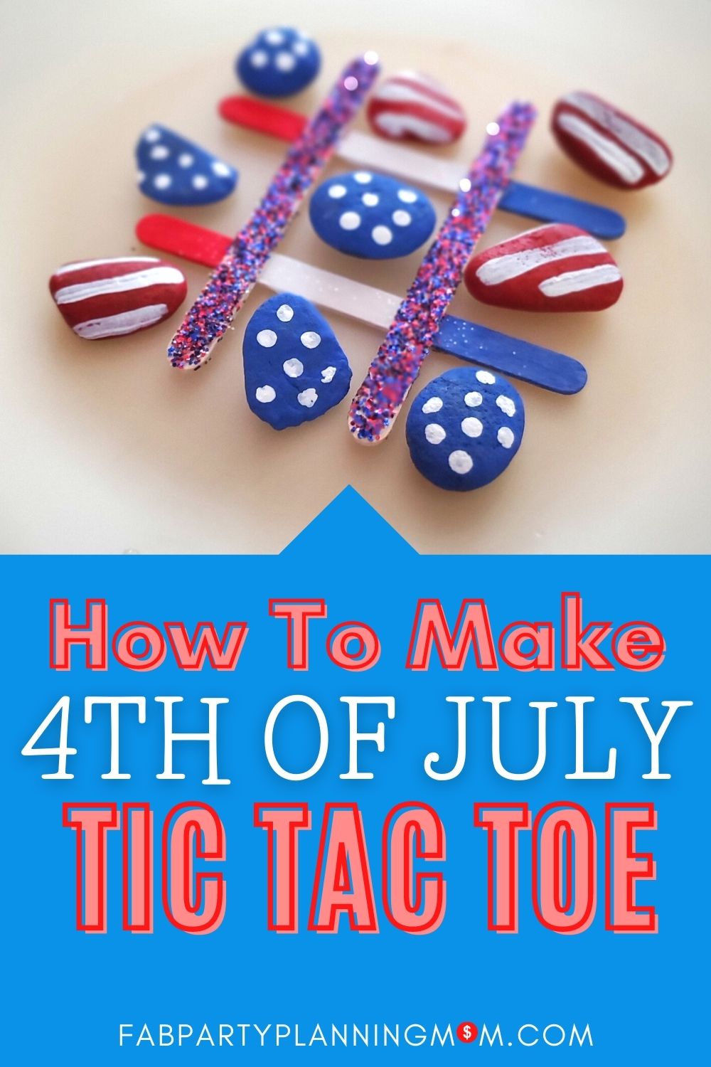 How To Make 4th of July Tic Tac Toe - FAB Party Planning Mom