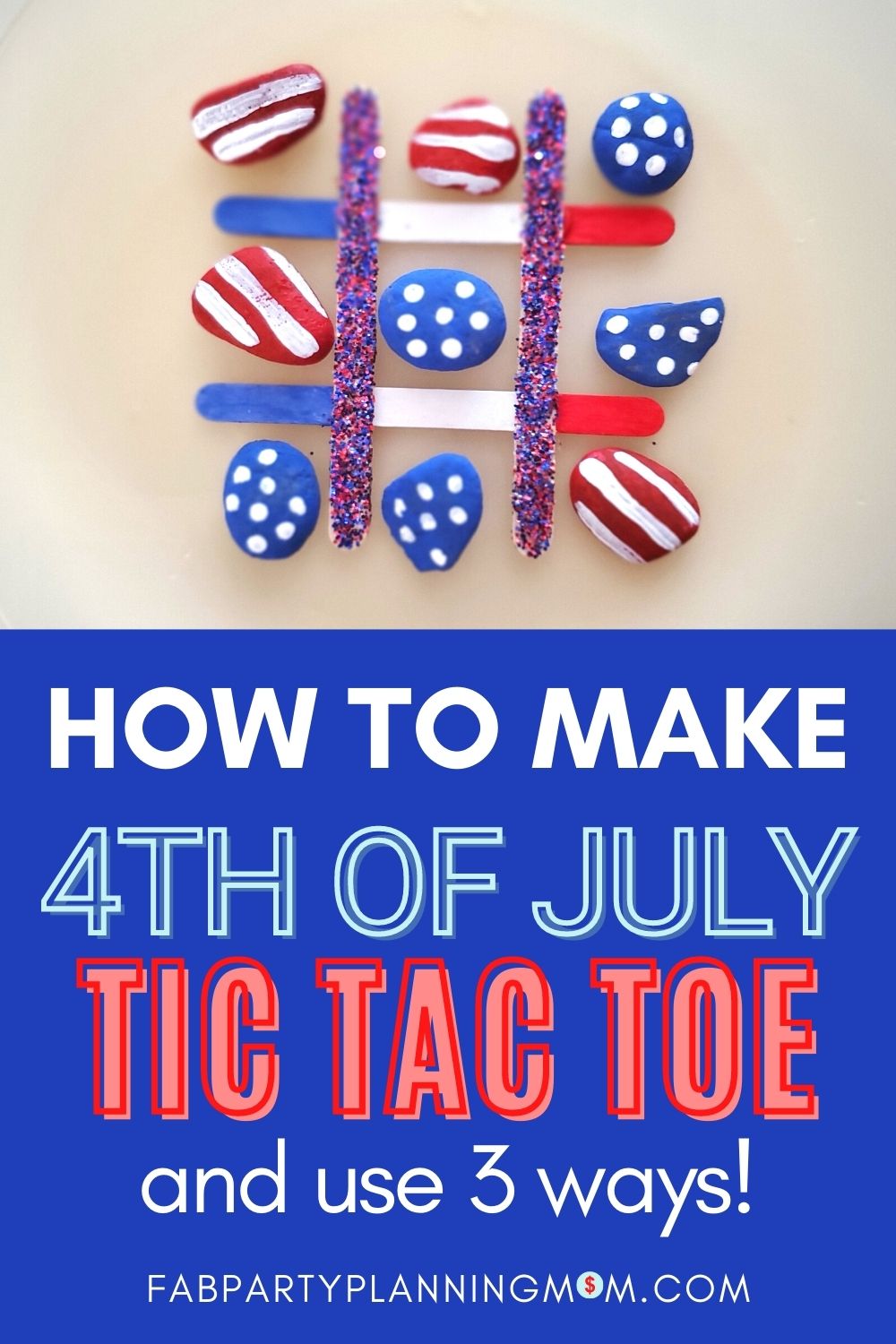 How To Make 4th of July Tic Tac Toe - FAB Party Planning Mom