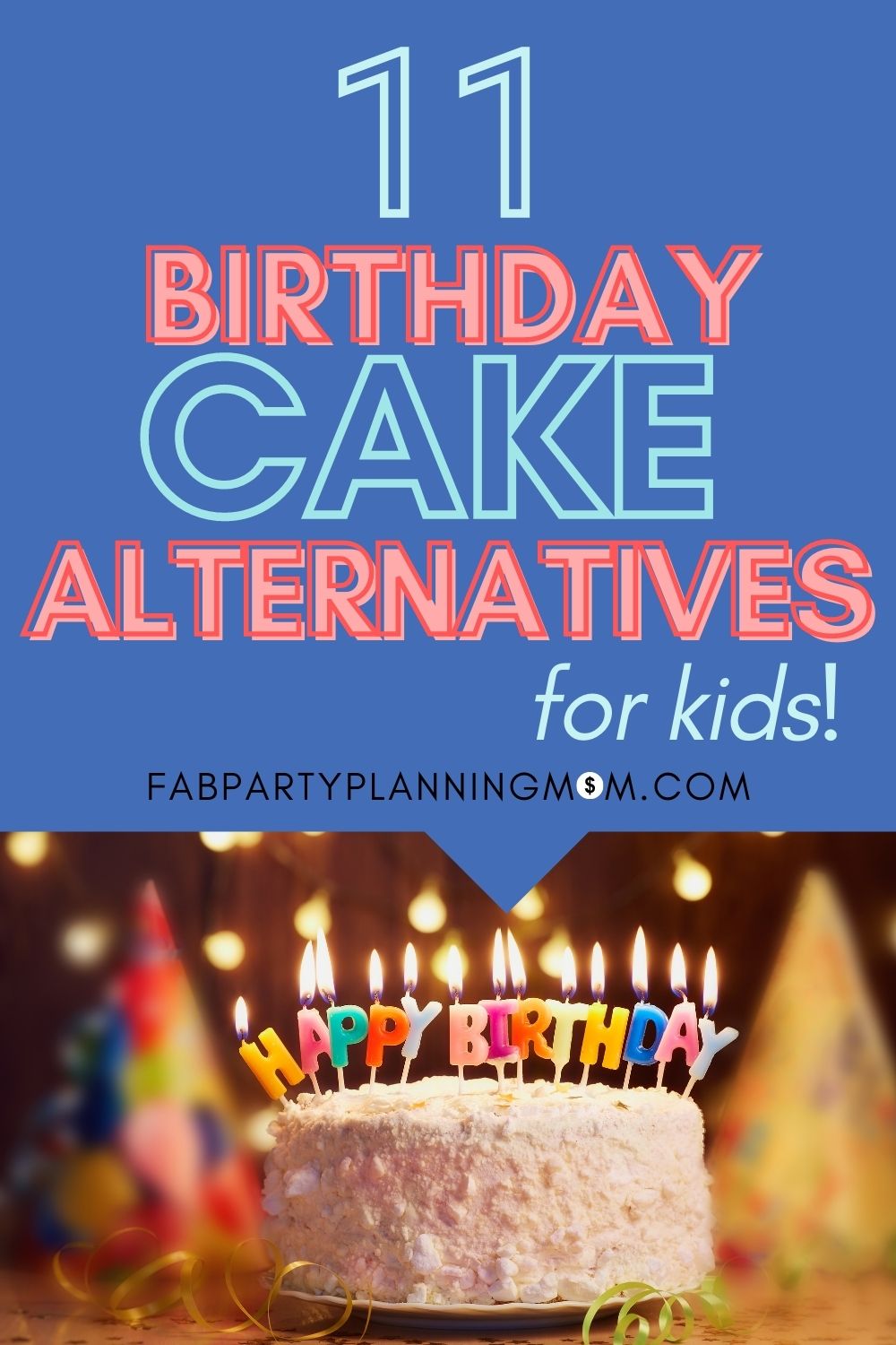 Birthday Cake Alternatives For Kids - 11 Ideas - FAB Party Planning Mom