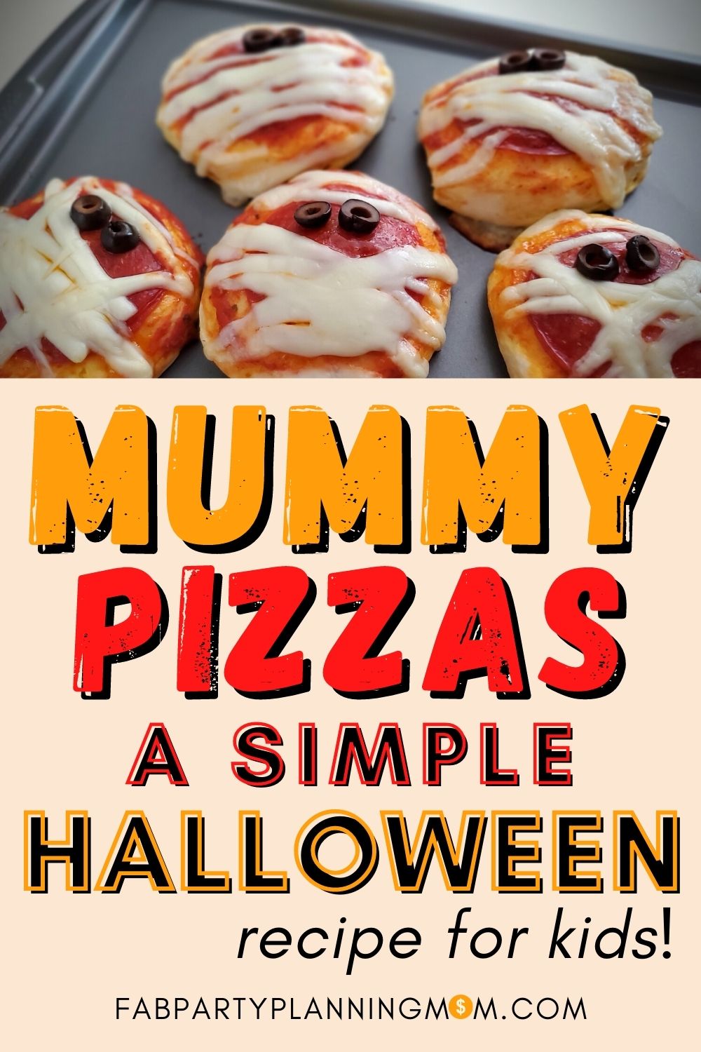 Mummy Pizzas - Simple Halloween Recipe Kids Love - FAB Party Planning Mom