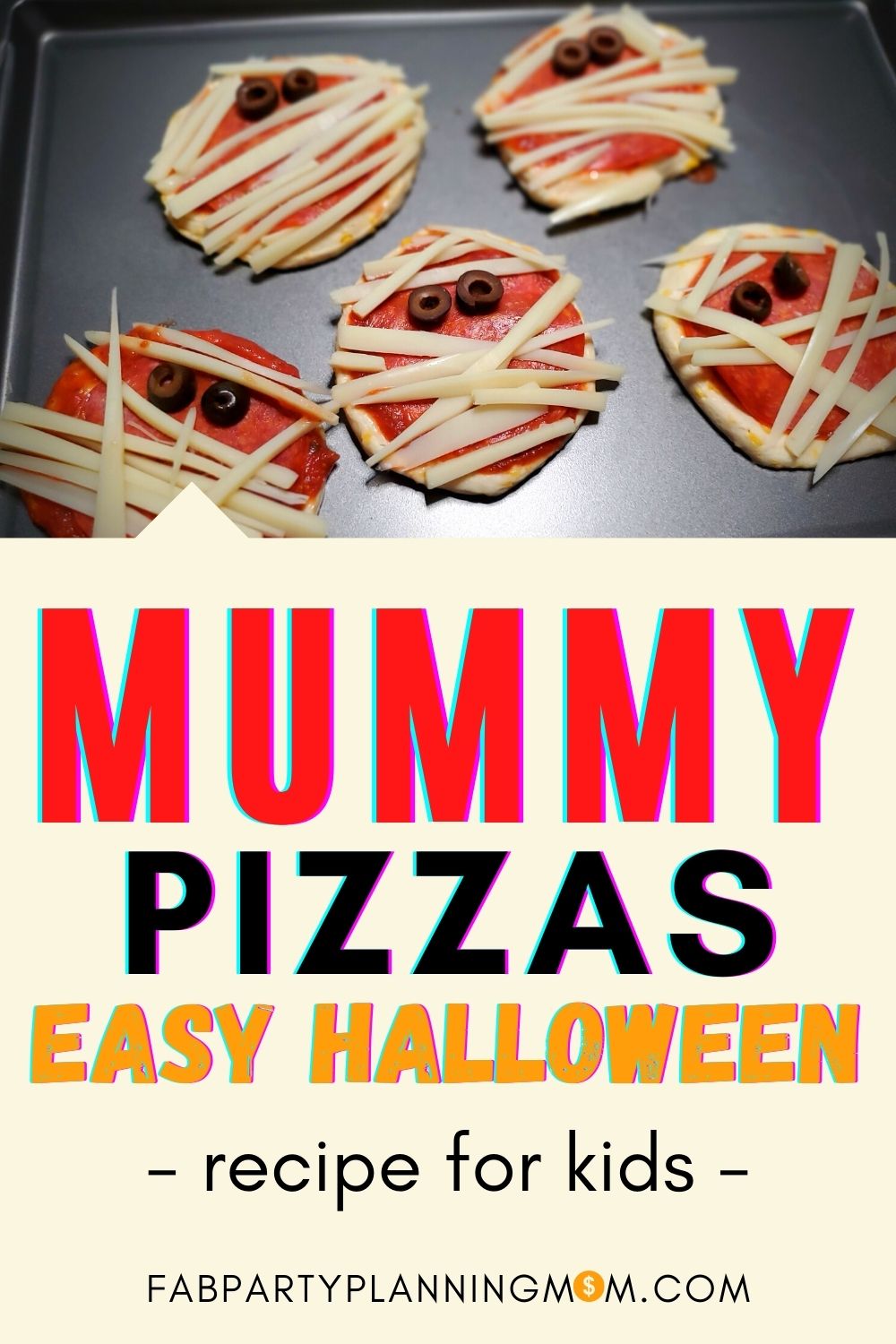 Mummy Pizzas - Simple Halloween Recipe Kids Love - FAB Party Planning Mom