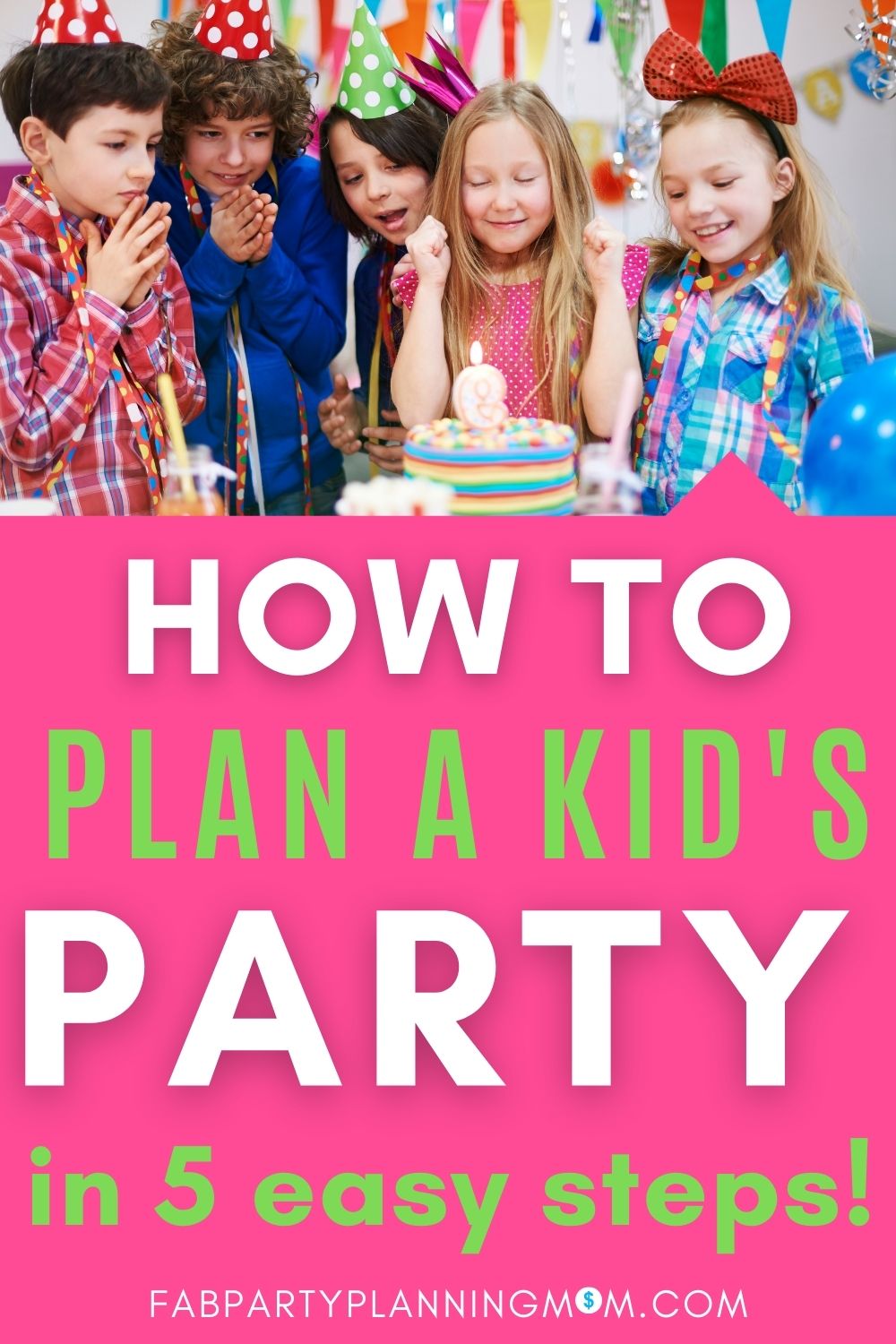 How To Plan a Kid’s Party In 5 Easy Steps - FAB Party Planning Mom