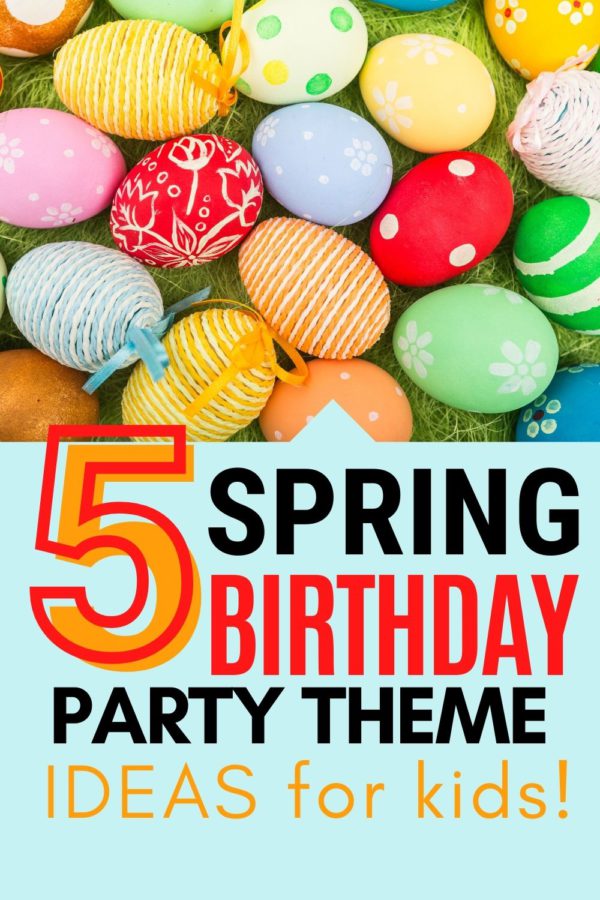 5 Spring Birthday Party Theme Ideas For Kids - FAB Party Planning Mom